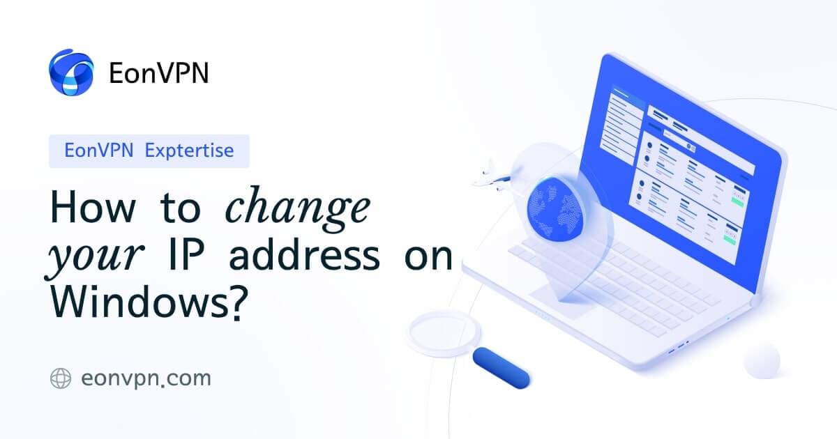 How to change your IP address on Windows?