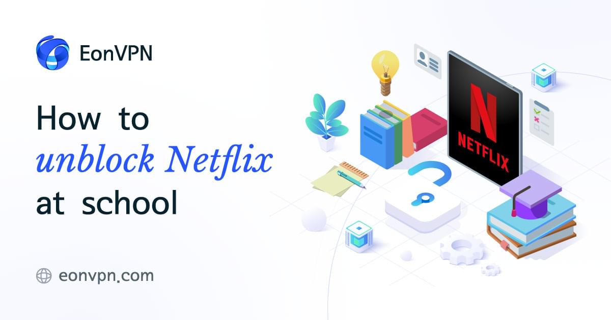How to unblock Netflix at school?