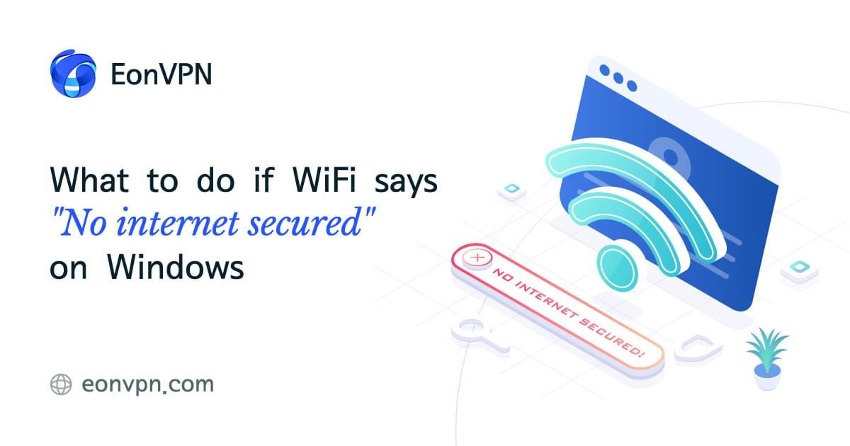 What to do if WiFi says "No internet secured" on Windows