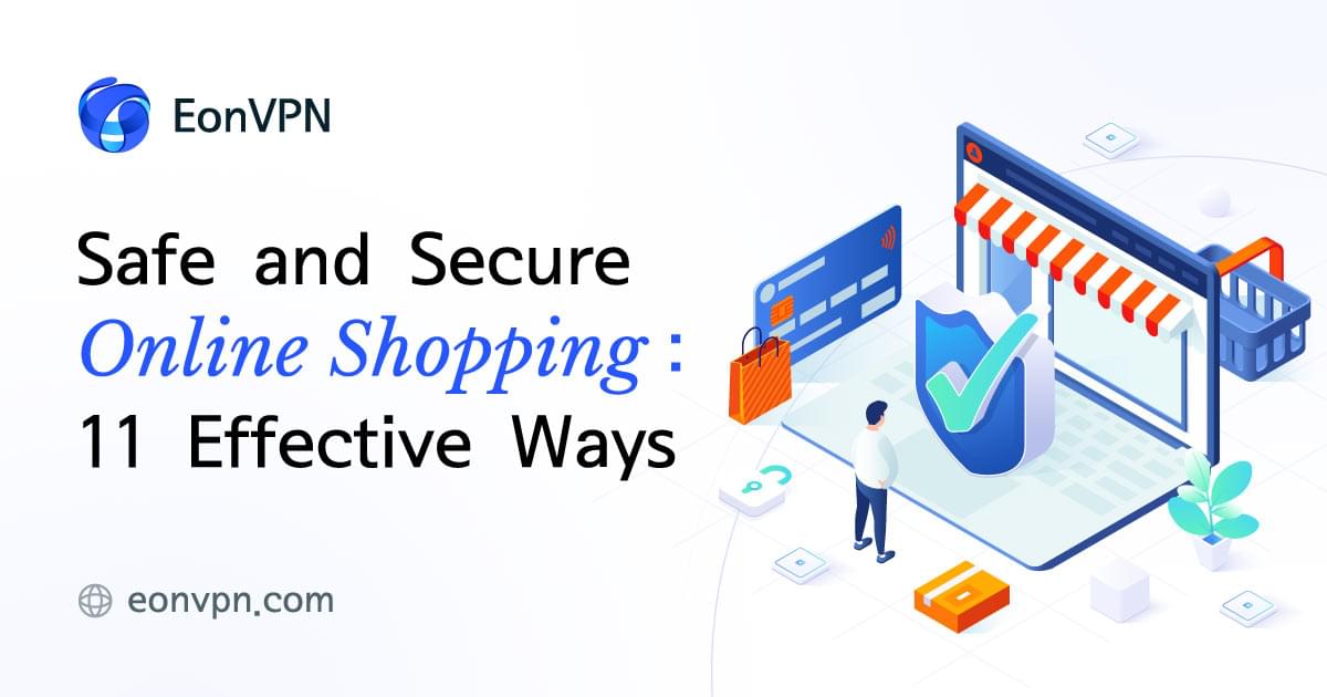 Safe and secure online shopping: 11 effective ways