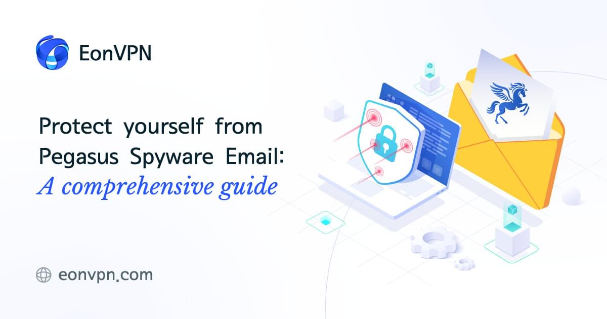 Protect yourself from Pegasus Spyware Email: A comprehensive guide
