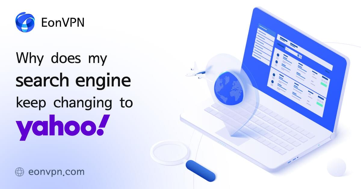 Why Does My Search Engine Keep Changing to Yahoo? Causes and Easy Fixes