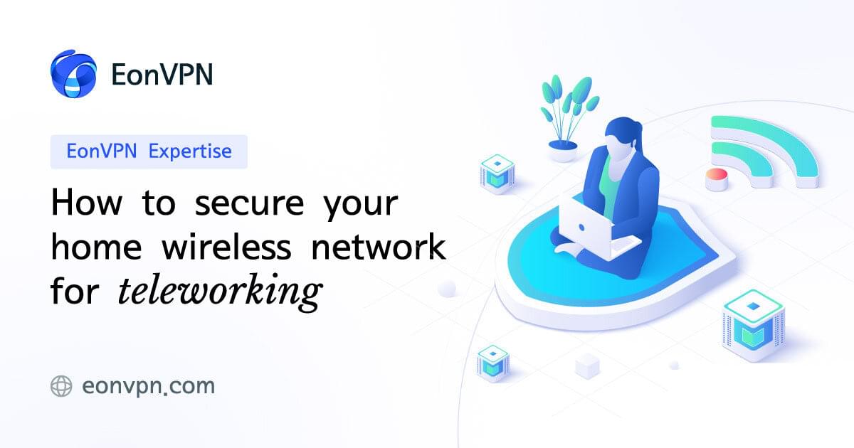 How can you secure your home wireless network for teleworking? How can you secure your home wireless network for teleworking?