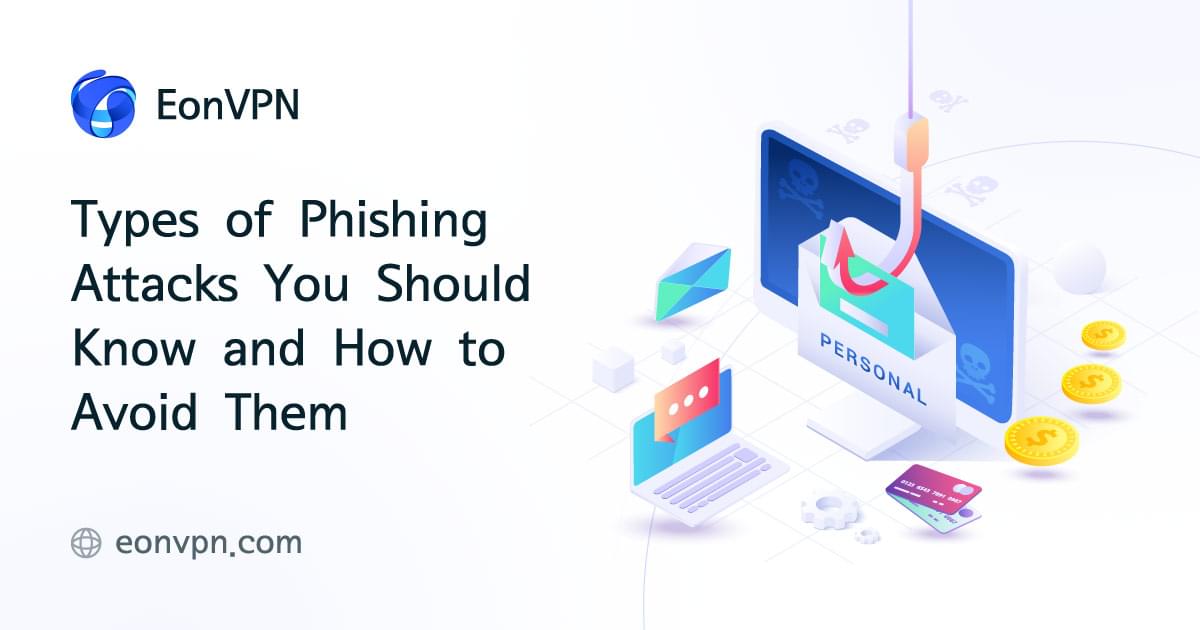 Types of phishing attacks you should know and how to avoid them