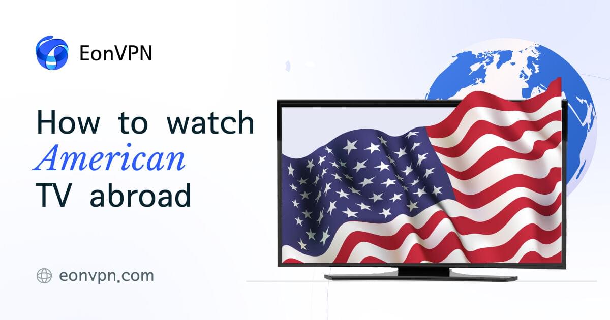 How to Watch American TV Abroad Online